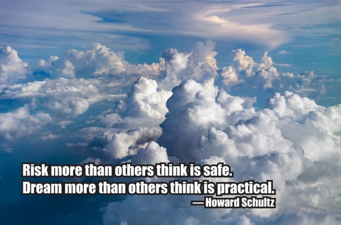 Risk more than others think is safe.