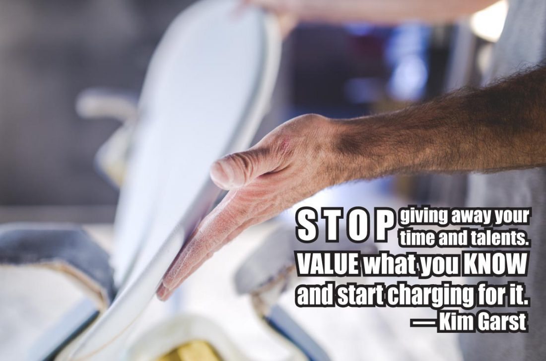 Value what you know and start charging for it.